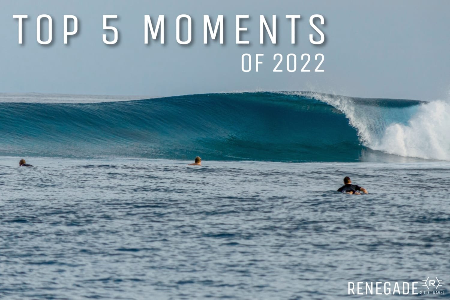 OUR 5 MOST MEMORABLE MOMENTS OF THE 2022 SEASON - Renegade Surf Travel